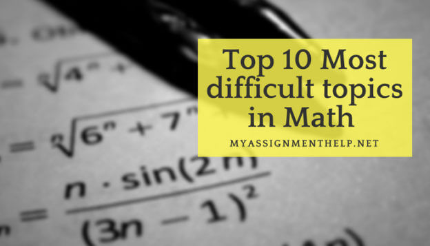Top 10 Most Difficult Topics in Mathematics | Assignment Help