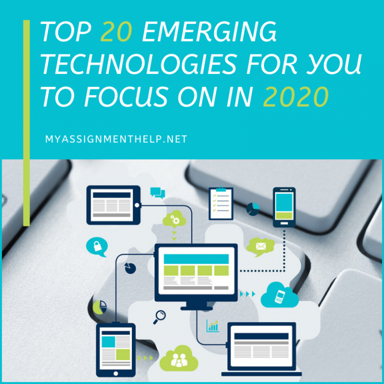 Top 20 Emerging Technologies for you to focus on in 2020 | Assignment Help